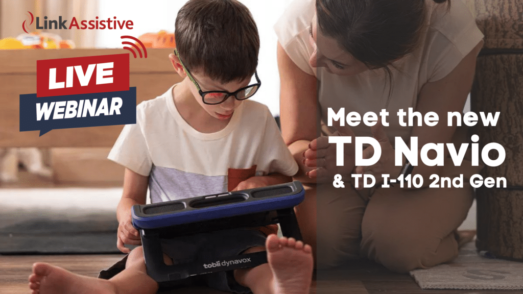 Meet the new TD Navio and TD I-110 2nd Gen - Link Assistive